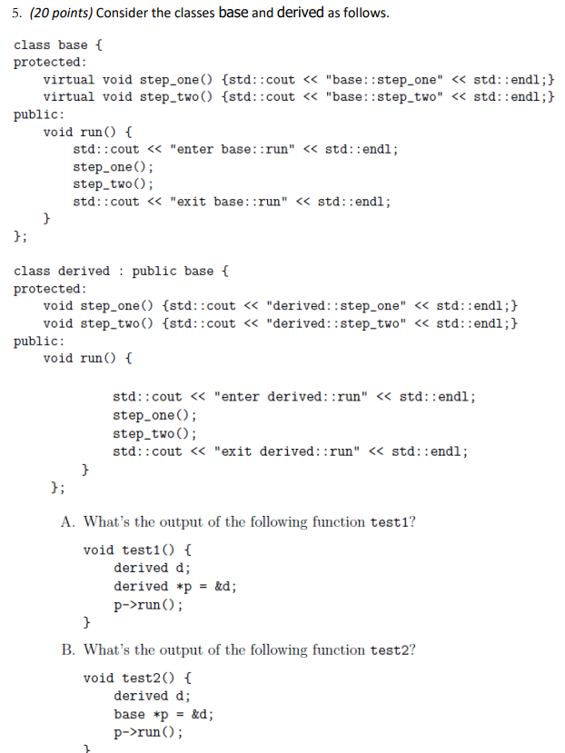 Solved 5. (20 points) Consider the classes base and derived | Chegg.com