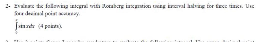 Solved 2- Evaluate the following integral with Romberg | Chegg.com