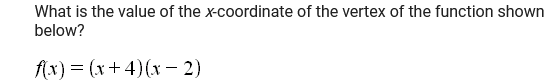Solved What is the value of the x-coordinate of the vertex | Chegg.com