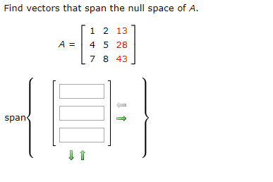 Solved Find vectors that span the null space of A 1 2 13 A = | Chegg.com