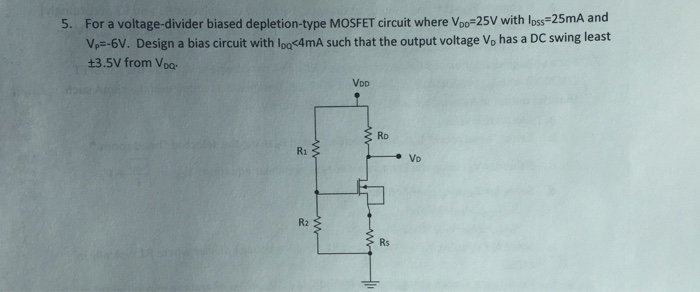 Solved For a voltage-divider biased depletion-type MOSFET | Chegg.com