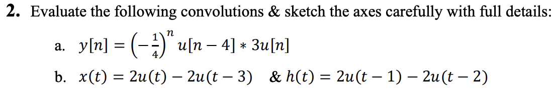 Solved 2. Evaluate the following convolutions \& sketch the | Chegg.com