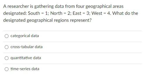 Solved A researcher is gathering data from four geographical | Chegg.com
