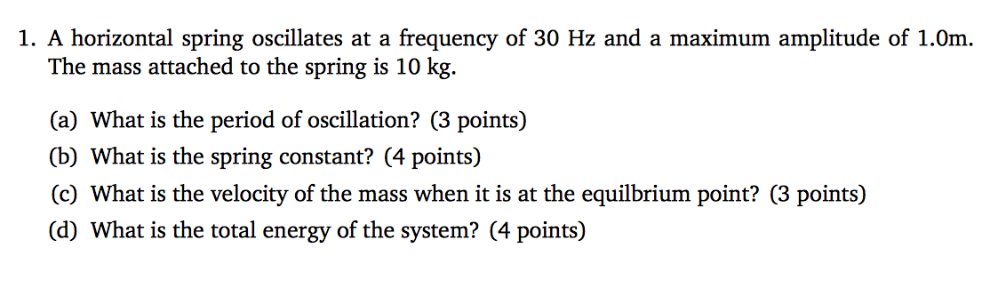 Solved 1. A horizontal spring oscillates at a frequency of | Chegg.com