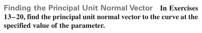 Solved Finding the Principal Unit Normal Vector In Exercises | Chegg.com