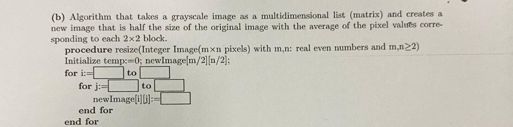 Solved (b) Algorithm that takes a grayscale image as a | Chegg.com