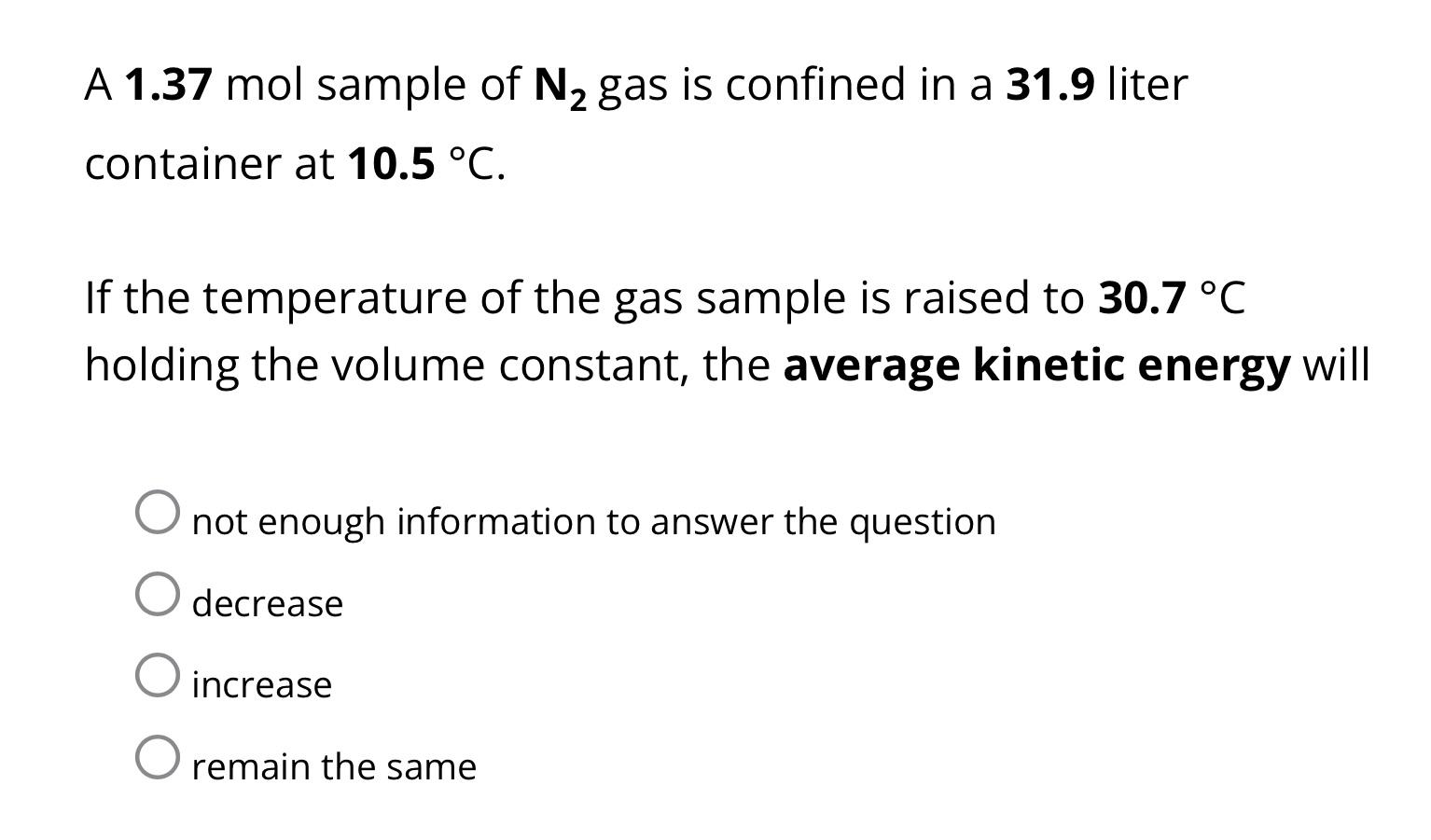 Solved A 1.37 mol sample of N2 gas is confined in a 31.9 | Chegg.com