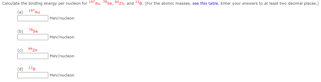 Solved Calculate the binding energy per nucleon for 197 Au, | Chegg.com