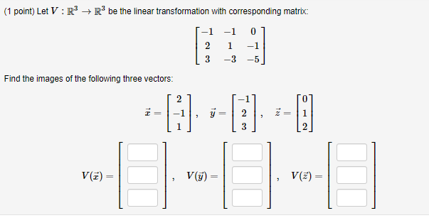 Solved (1 point) Let V:R3→R3 be the linear transformation | Chegg.com