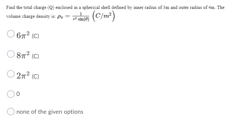 Solved a Find the total charge (Q) enclosed in a spherical | Chegg.com