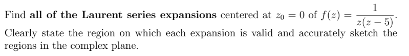 Solved 1 Find all of the Laurent series expansions centered | Chegg.com
