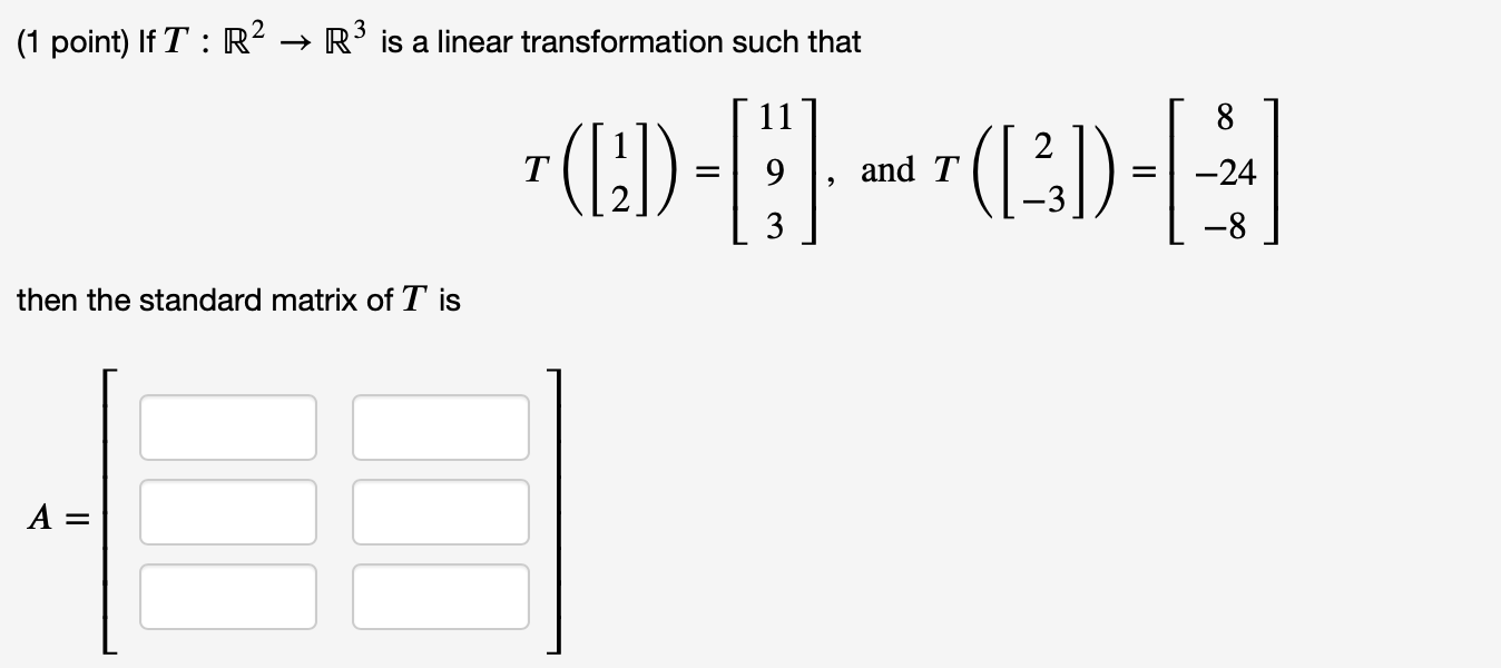 Solved (1 point) If T : R2 + R3 is a linear transformation | Chegg.com