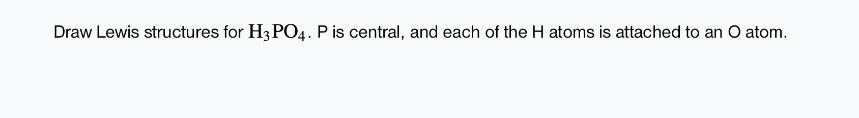 Solved Draw Lewis structures for H3PO4. P ﻿is central, and | Chegg.com