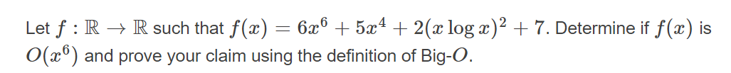 Solved Let f: R + R such that f() = 6x + 5x4 + 2(x log x)2 + | Chegg.com