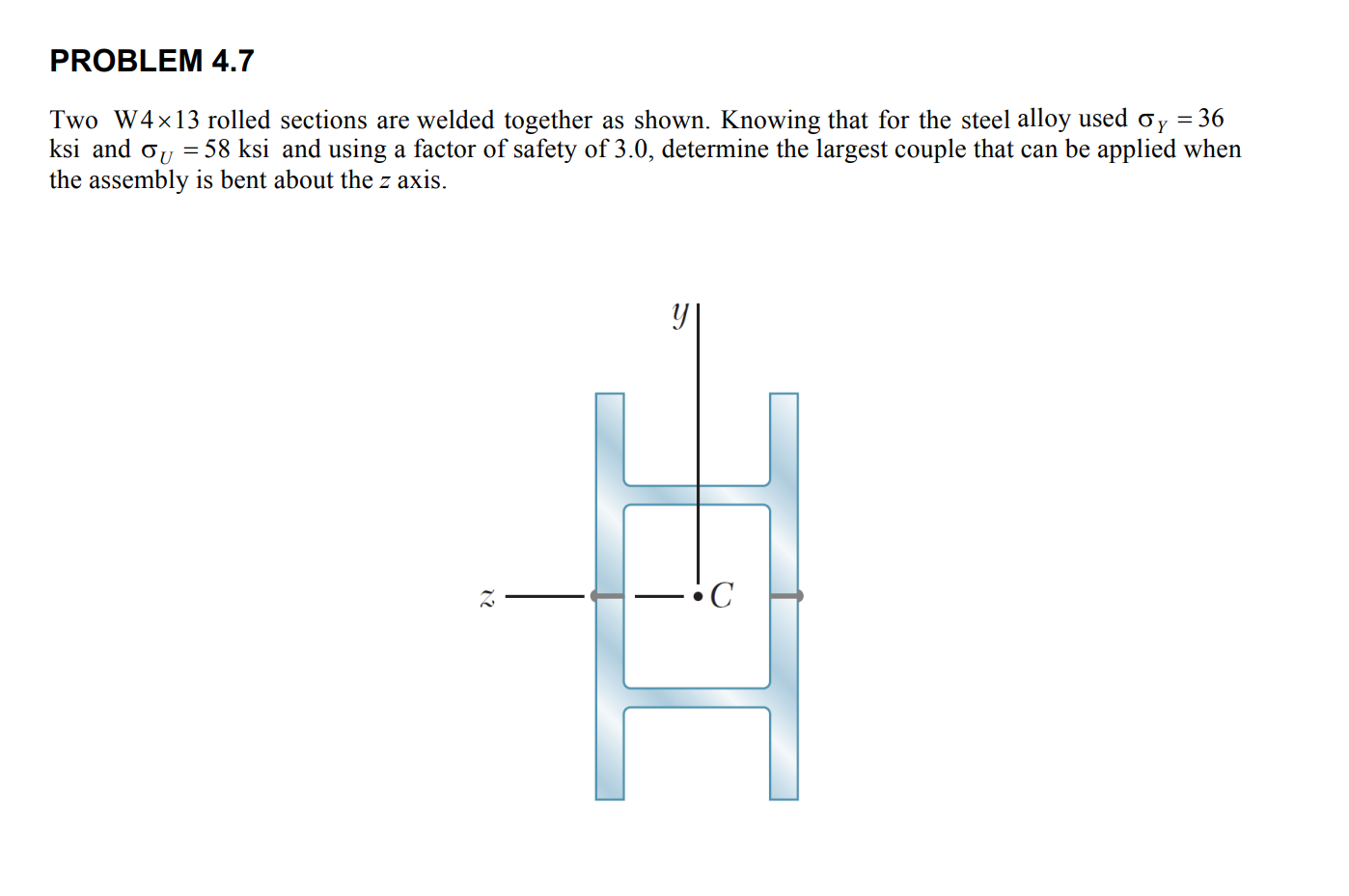 Solved PROBLEM 4.7 Two W4x13 rolled sections are welded | Chegg.com