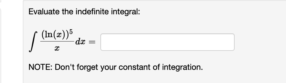 Solved Evaluate the indefinite integral:∫﻿﻿(ln(x))5xdx=NOTE: | Chegg.com