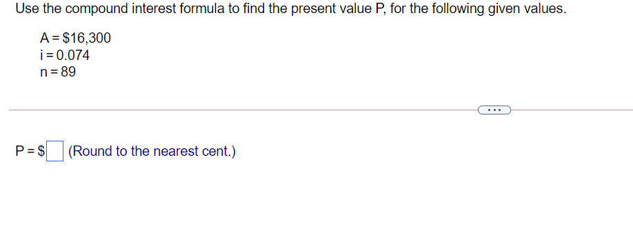 Solved Use the compound interest formula to find the present | Chegg.com