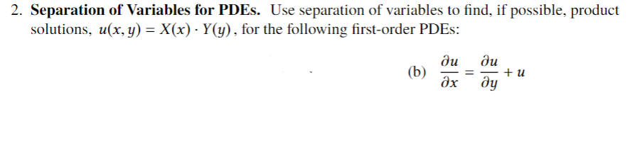 Solved 2. Separation of Variables for PDEs. Use separation | Chegg.com