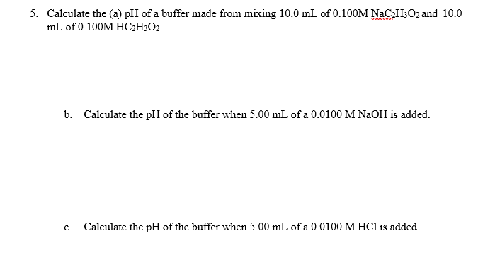 Solved 5. Calculate the (a) pH of a buffer made from mixing | Chegg.com
