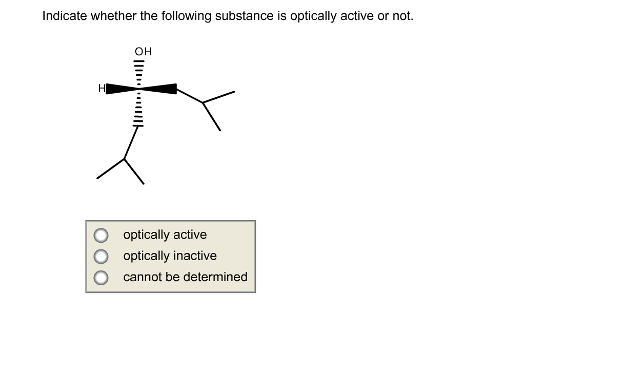 Solved Indicate whether the following substance is optically | Chegg.com