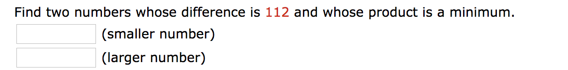 Solved Find two numbers whose difference is 112 and whose | Chegg.com