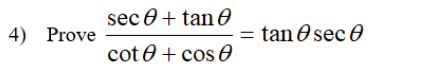 Solved 4) Prove secᎾ + tanᎾ = tan 0 sec 0 cot + cos e | Chegg.com