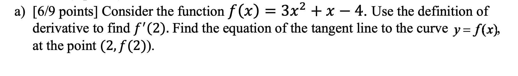 Solved a) [6/9 ﻿points] ﻿Consider the function f(x)=3x2+x-4. | Chegg.com