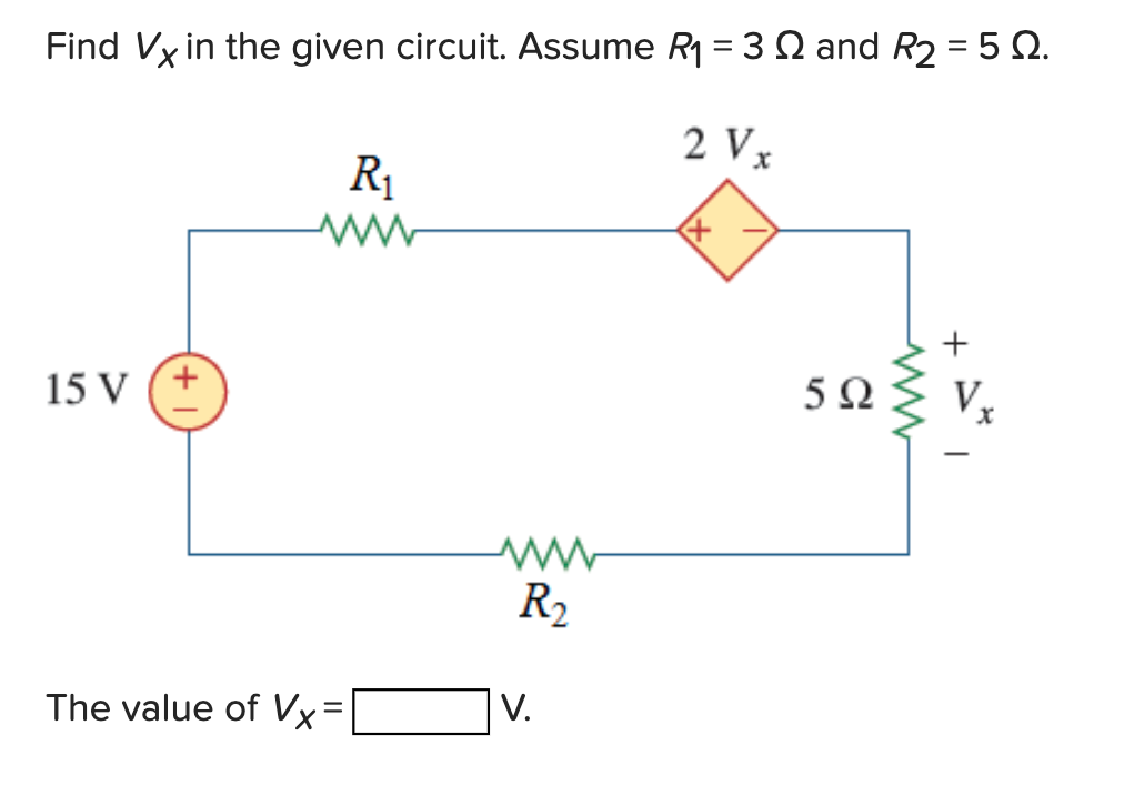 Solved Find Vx in the given circuit. Assume R1=3Ω and R2=5Ω. | Chegg.com