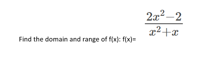 Solved Find the domain and range of f(x):f(x)= x2+x2x2−2 | Chegg.com