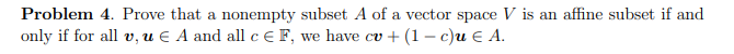 Solved Problem 4. Prove that a nonempty subset A of a vector | Chegg.com