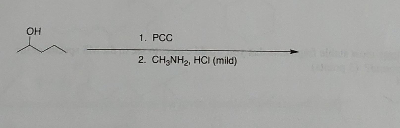 Solved ОН 1. PCC 2. CH3NH2, HCl (mild) 1. CH3MgBr I 2. | Chegg.com