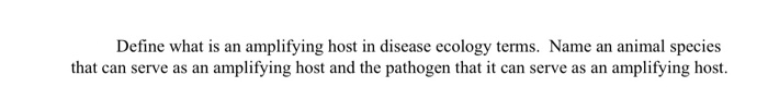 Solved Define what is an amplifying host in disease ecology | Chegg.com