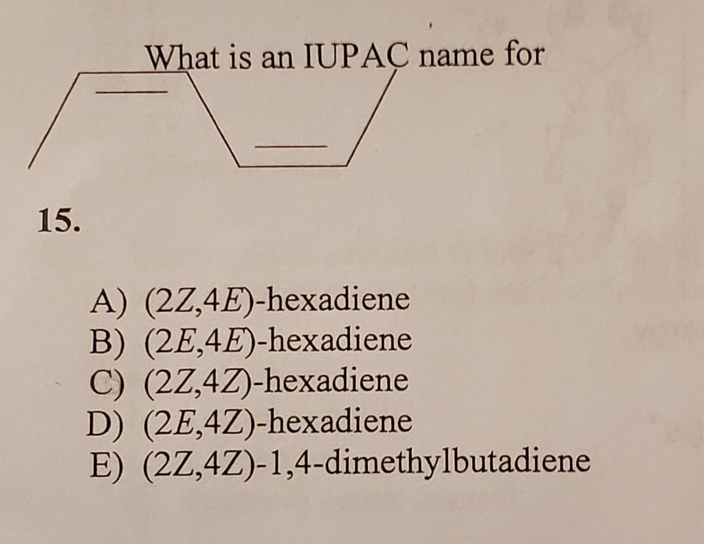 Solved What is an II JPAC name for 15. A) (2Z,4E)-hexadiene | Chegg.com
