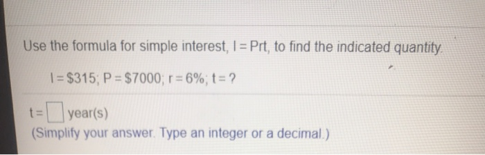 Solved Use the formula for simple interest, I = ﻿Prt, ﻿to | Chegg.com