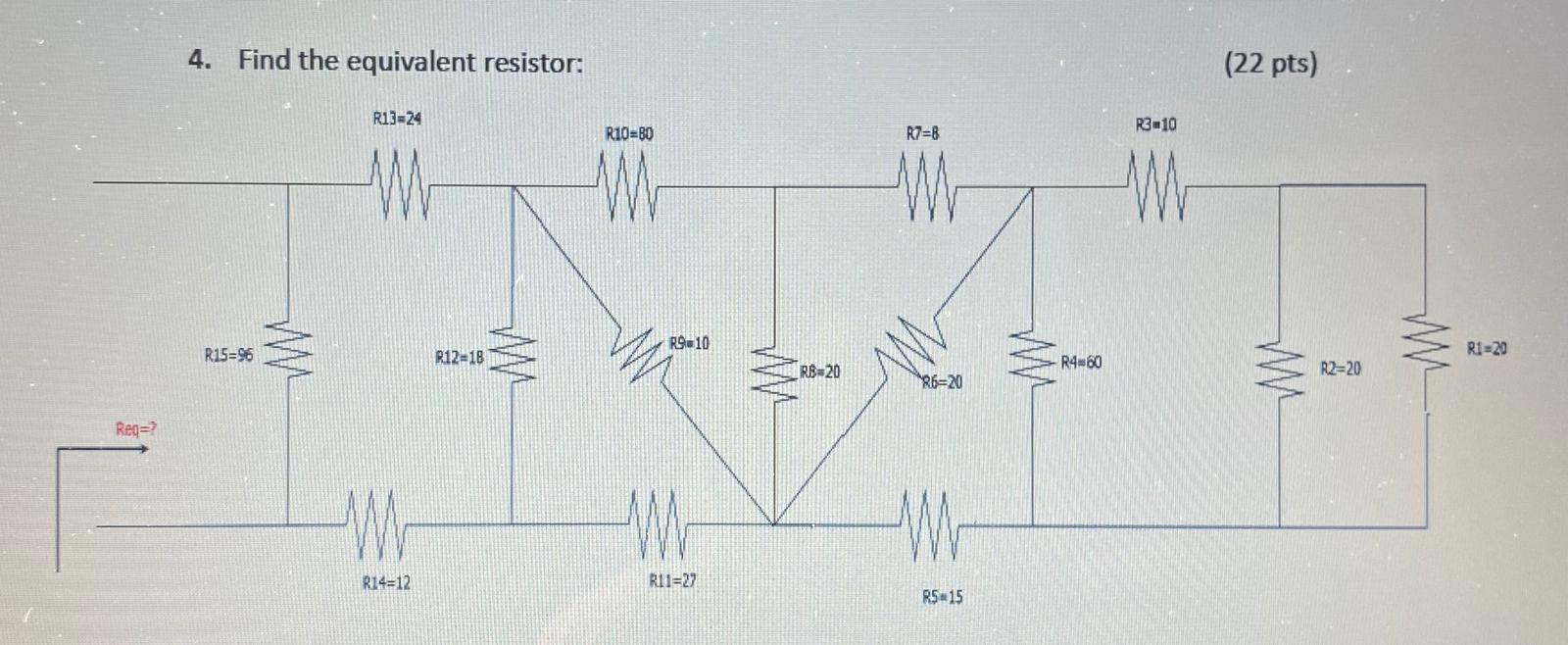 Solved 4. Find the equivalent resistor: (22 pts) R13-24 | Chegg.com