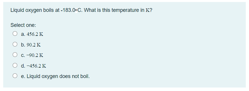 Solved Liquid oxygen boils at -183.0°C. What is this | Chegg.com