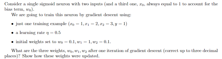 Solved Consider a single sigmoid neuron with two inputs (and | Chegg.com