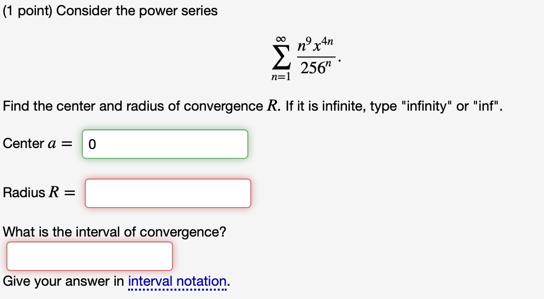Solved (1 point) Consider the power series À n°x4n 256" n=1 | Chegg.com