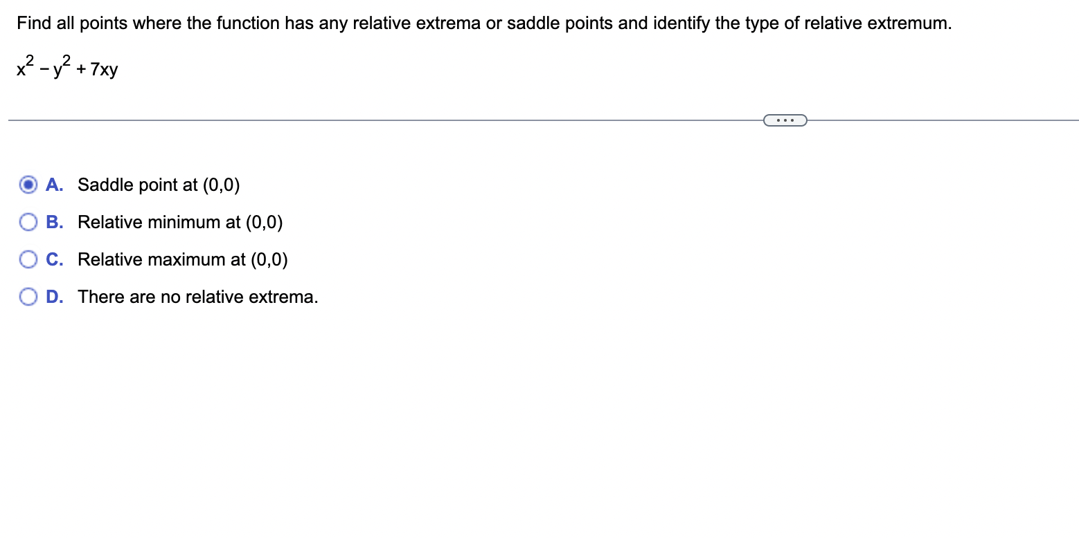 Solved x2−y2+7xy A. Saddle point at (0,0) B. Relative | Chegg.com