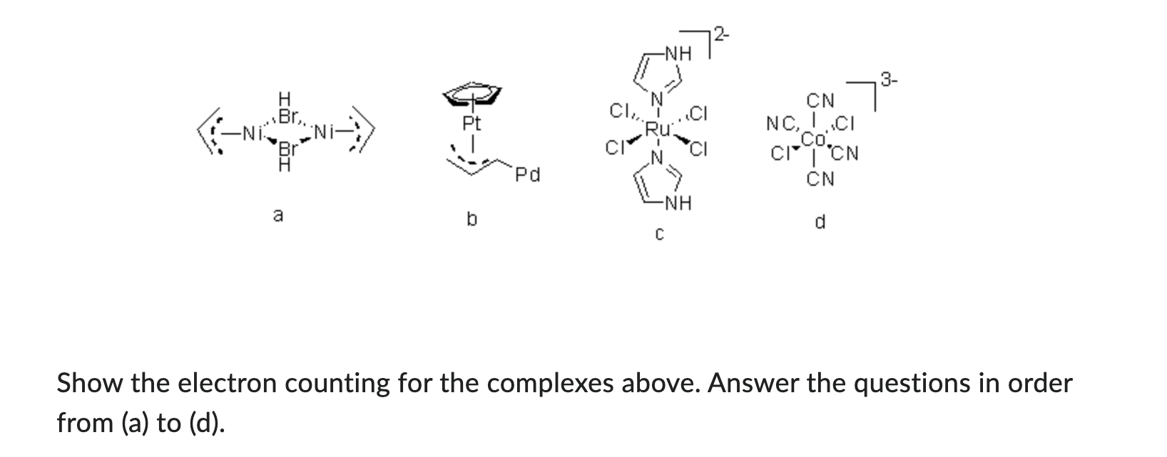 Solved Show the electron counting for the complexes above. | Chegg.com