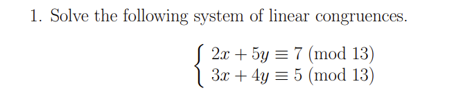 Solved 1. Solve the following system of linear congruences. | Chegg.com