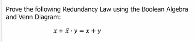 Solved Prove the following Redundancy Law using the Boolean | Chegg.com