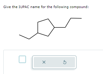 Solved Give the IUPAC name for the following | Chegg.com