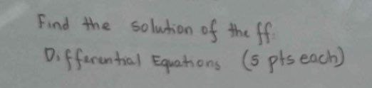 Solved Find the solution of the ff D. ffferential Equations | Chegg.com