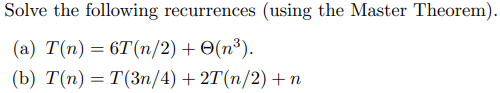 Solved Solve the following recurrences (using the Master | Chegg.com