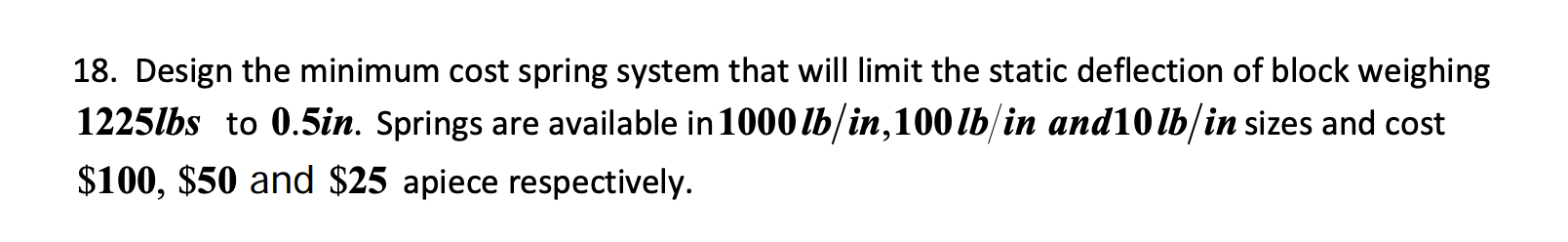 Solved 18. Design the minimum cost spring system that will | Chegg.com