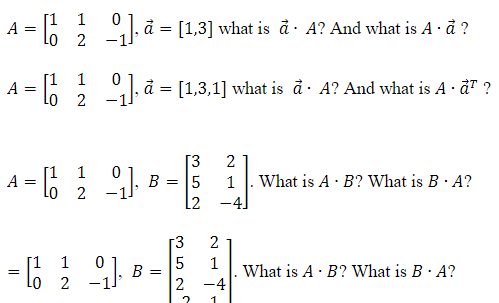 Solved A=[10120−1],a=[1,3] what is a⋅A ? And what is A⋅a? | Chegg.com