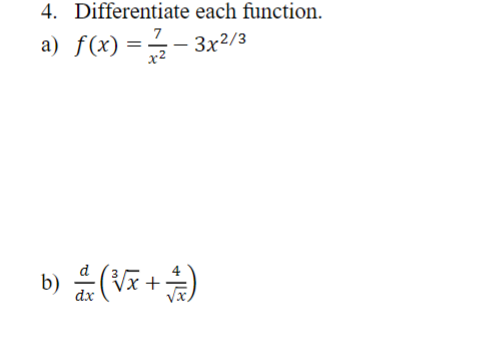 Solved 4. Differentiate each function. a) f(x)=x27−3x2/3 b) | Chegg.com