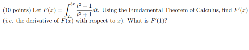 Solved (10 points) Let F(x)=∫2x3xt2+1t2−1dt. Using the | Chegg.com