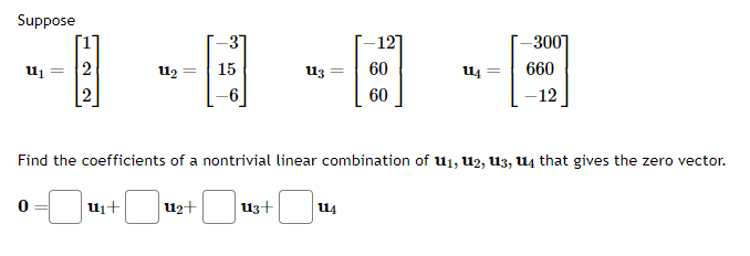 Solved Find the coefficients of a nontrivial linear | Chegg.com